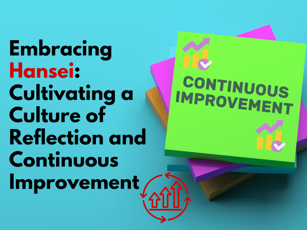 Embracing Hansei: Cultivating a Culture of Reflection and