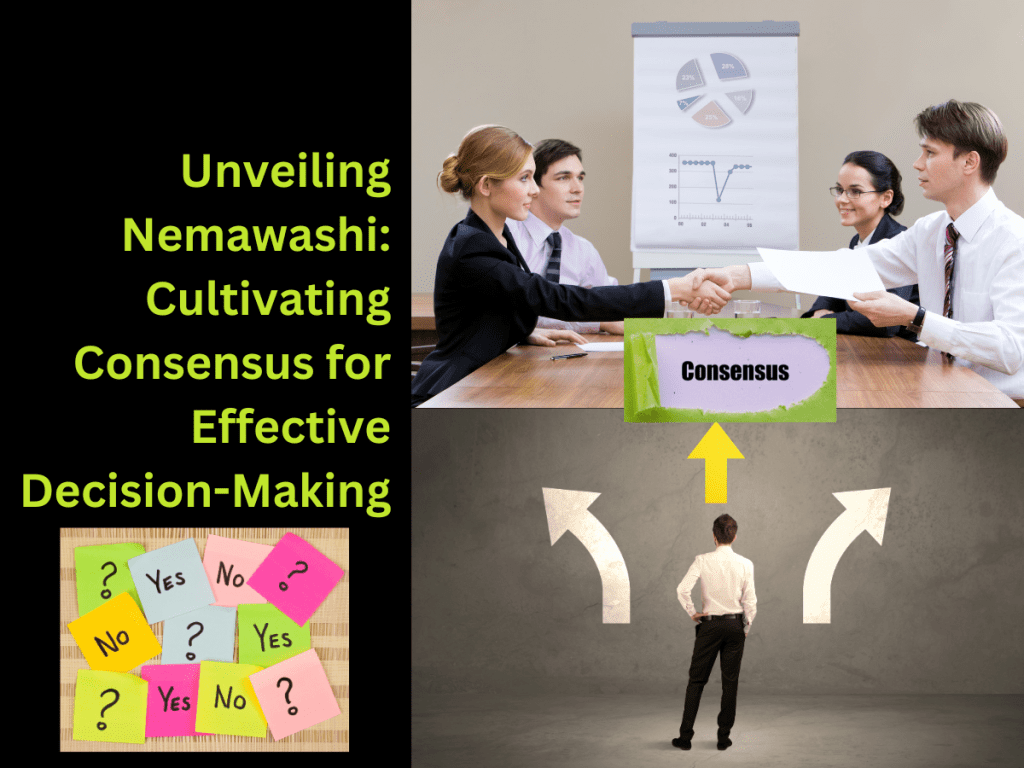 Unveiling Nemawashi: Consensus for Effective Decision Making